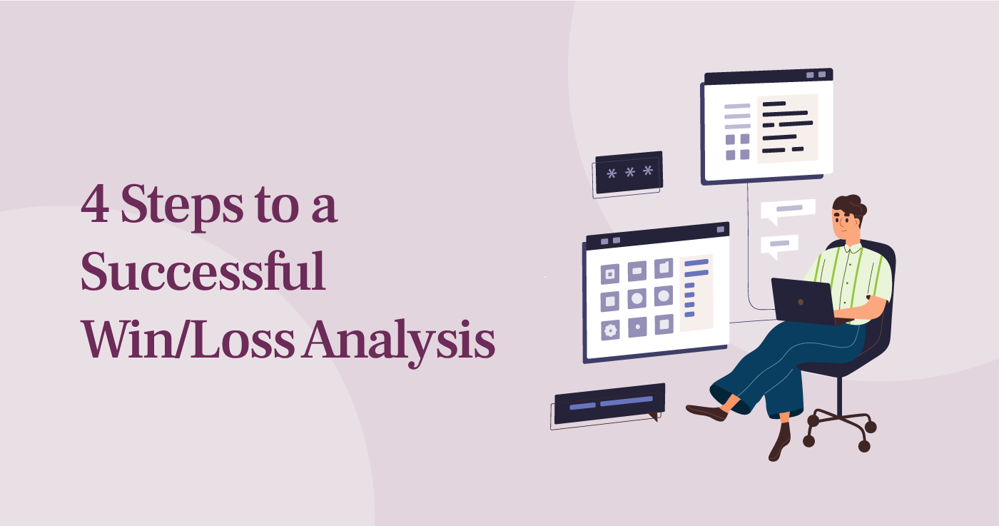10 Reasons Why (and 4 Steps How!) to Conduct a Win/Loss Analysis